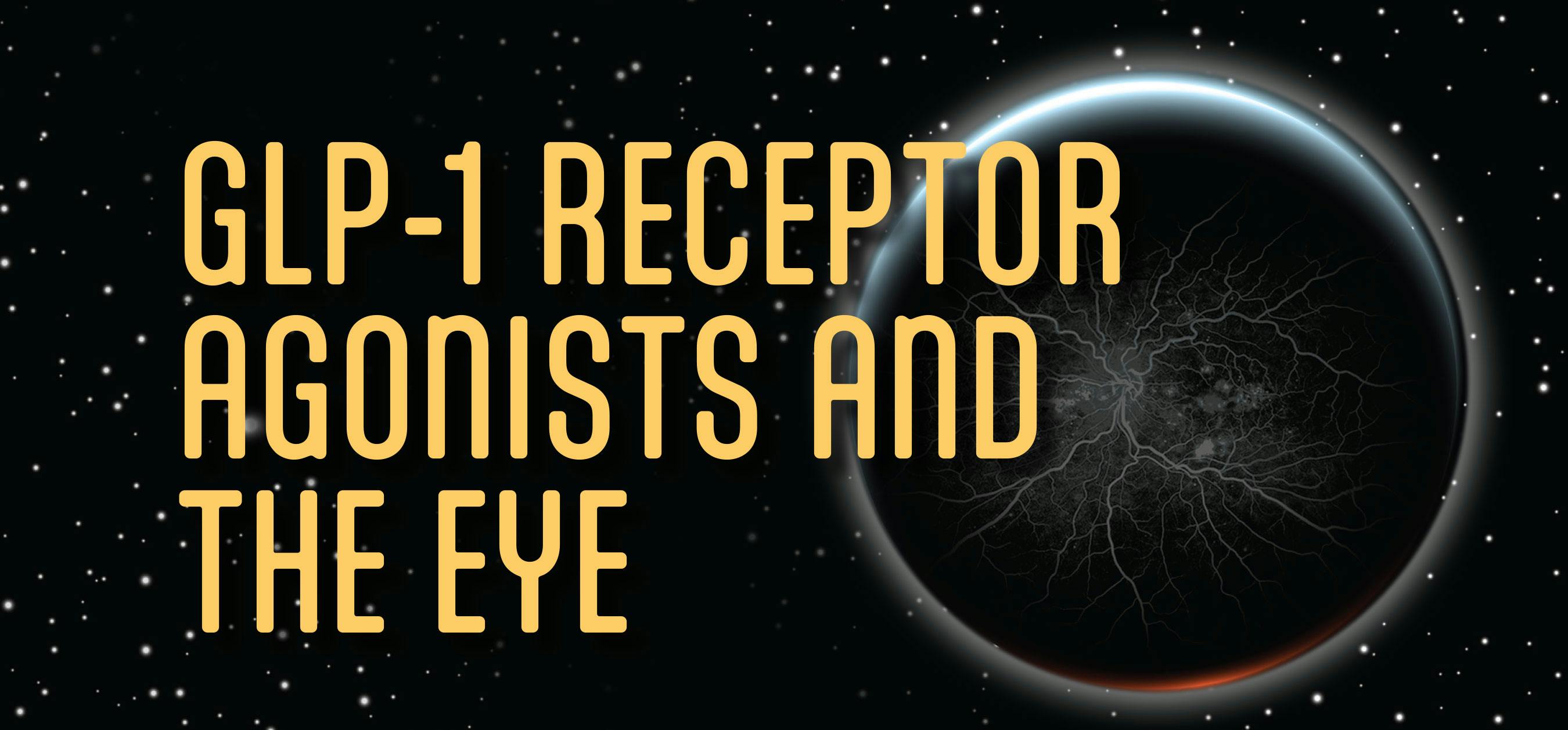 GLP-1 Receptor Agonists and the Eye - Retina Today