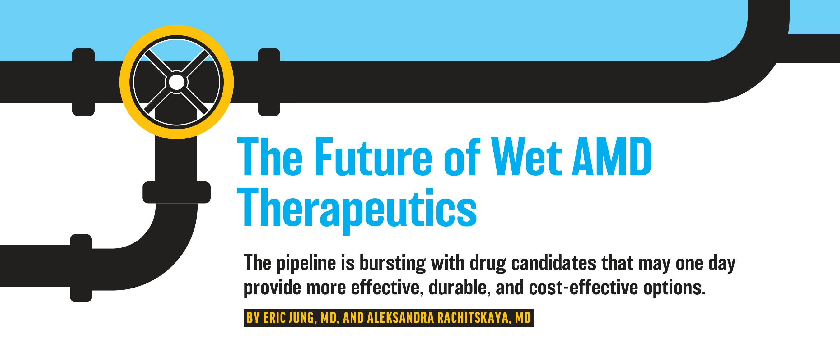 The Future of Wet AMD Therapeutics - Retina Today