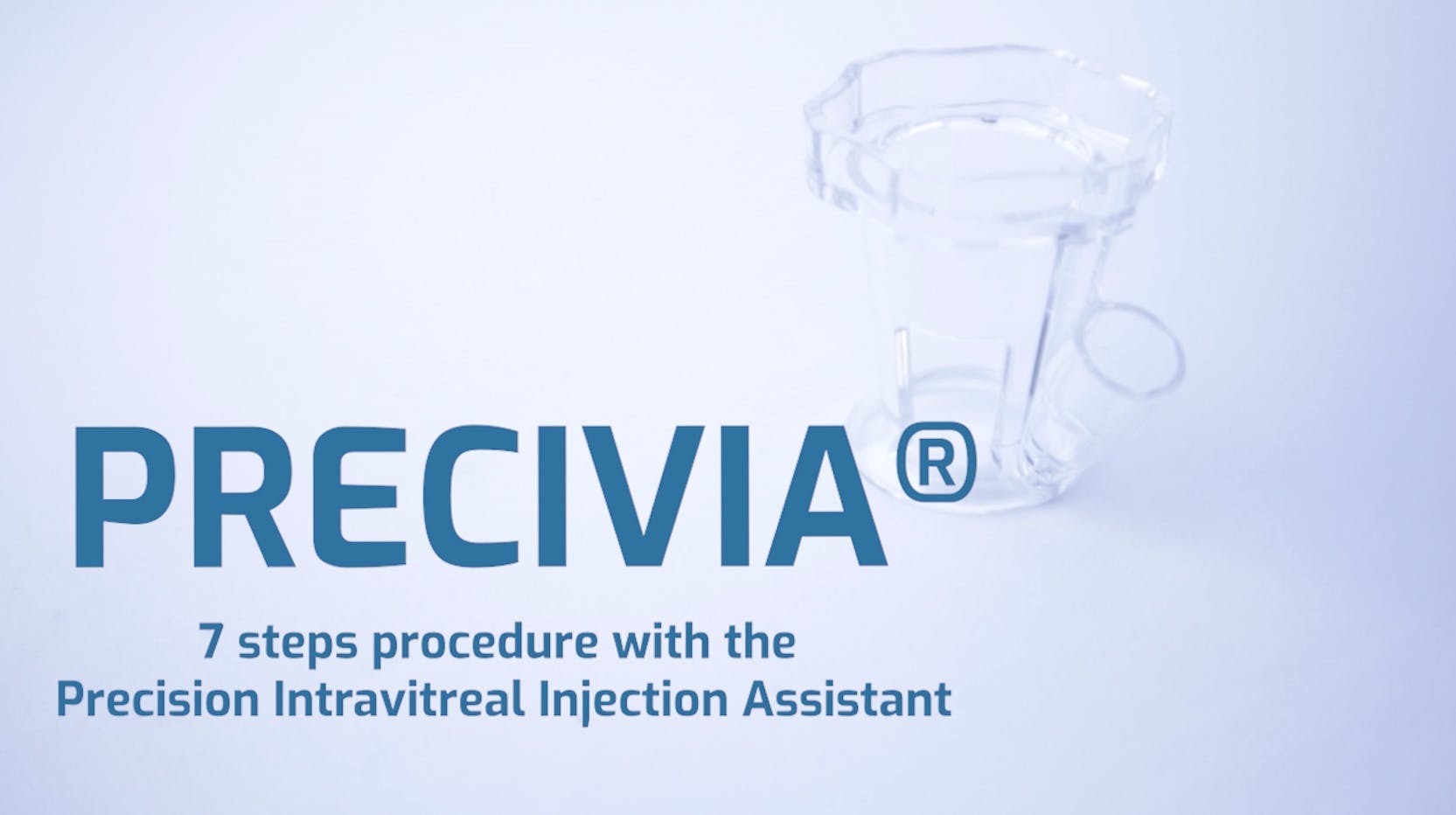 Precivia® | Precision IVT Assistant | Step-by-step Procedure - Eyetube