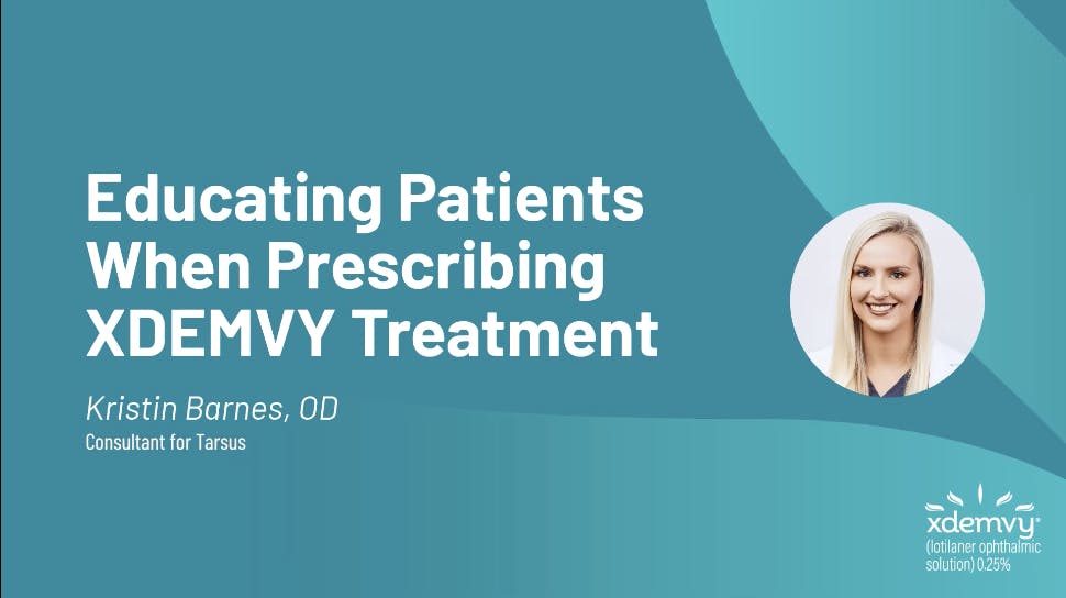 Educating Patients When Prescribing XDEMVY® Treatment - Eyetube