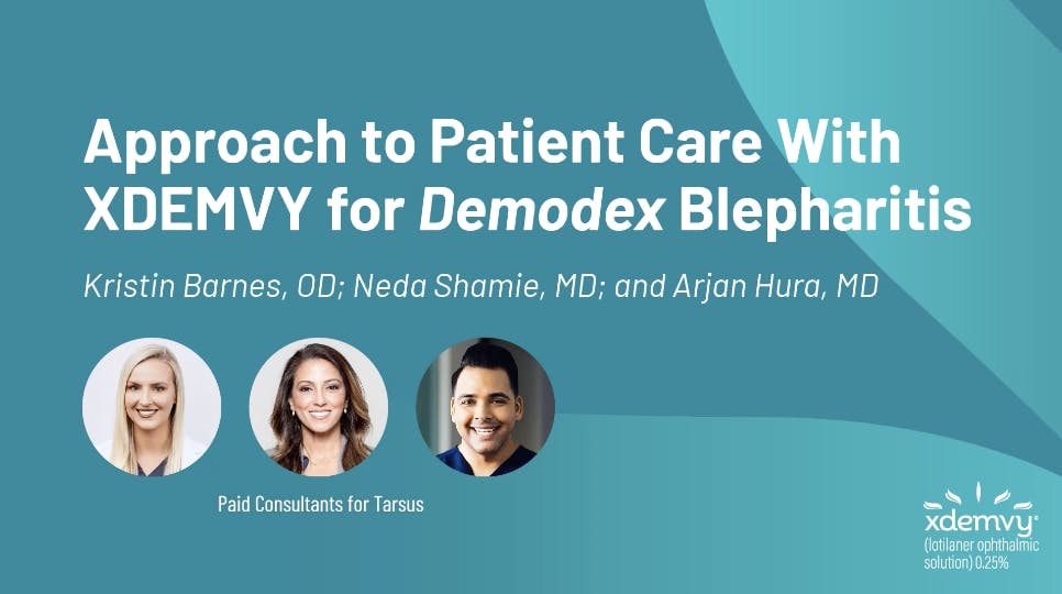 Approach to Patient Care With XDEMVY® for Demodex Blepharitis - Eyetube
