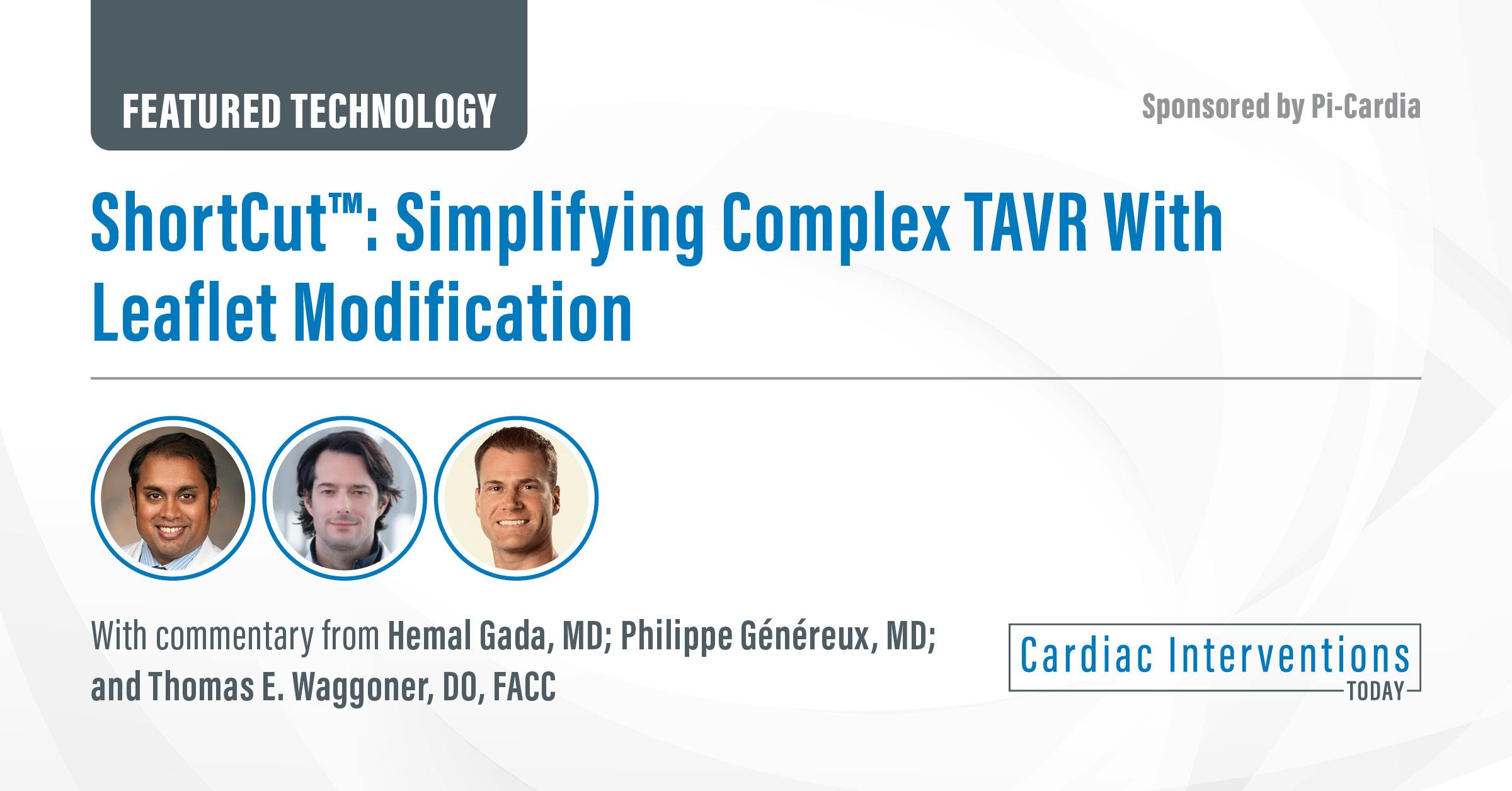 ShortCut™: Simplifying Complex TAVR With Leaflet Modification - Cardiac ...