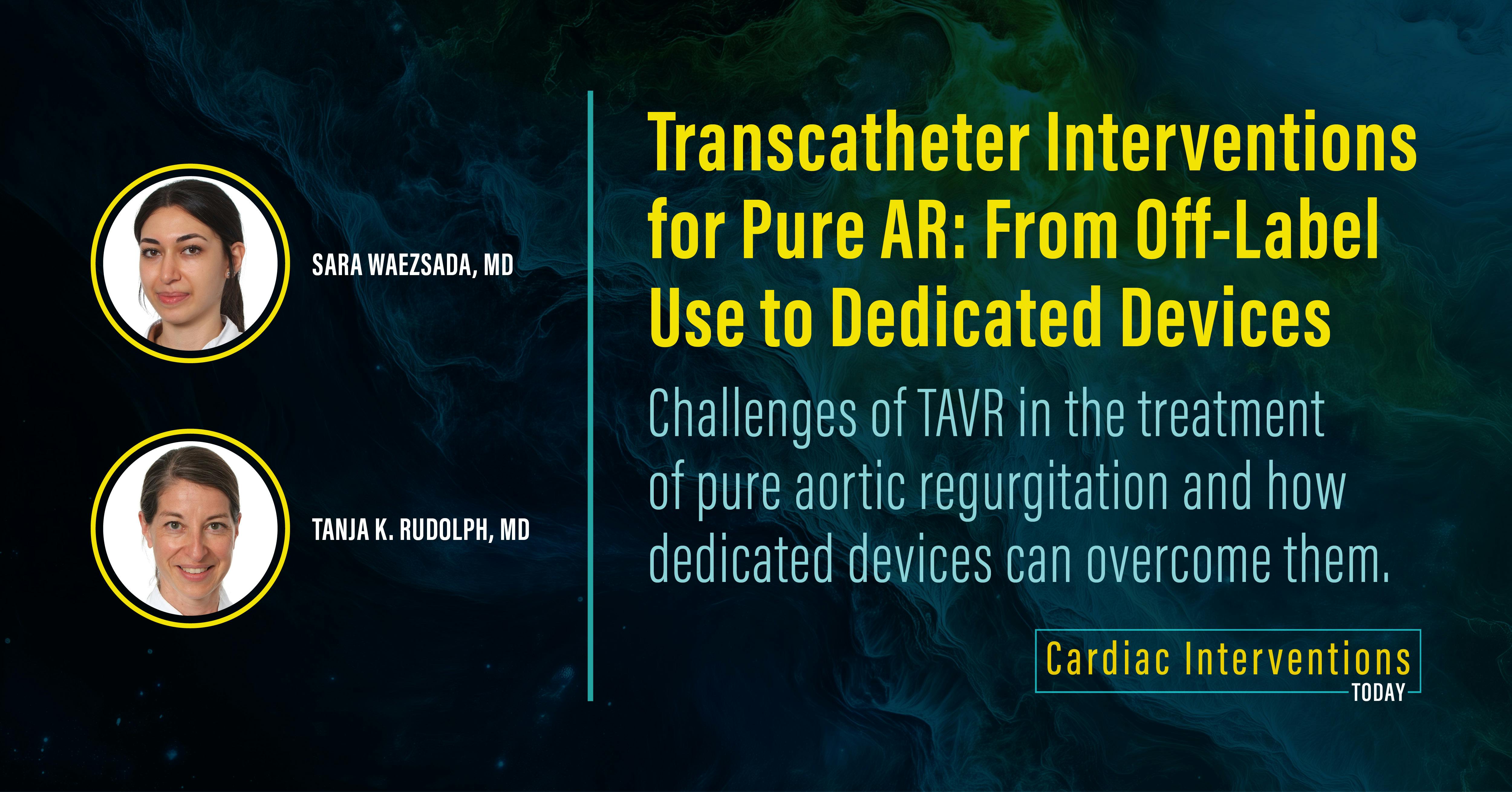 Transcatheter Interventions for Pure AR: From Off-Label Use to ...