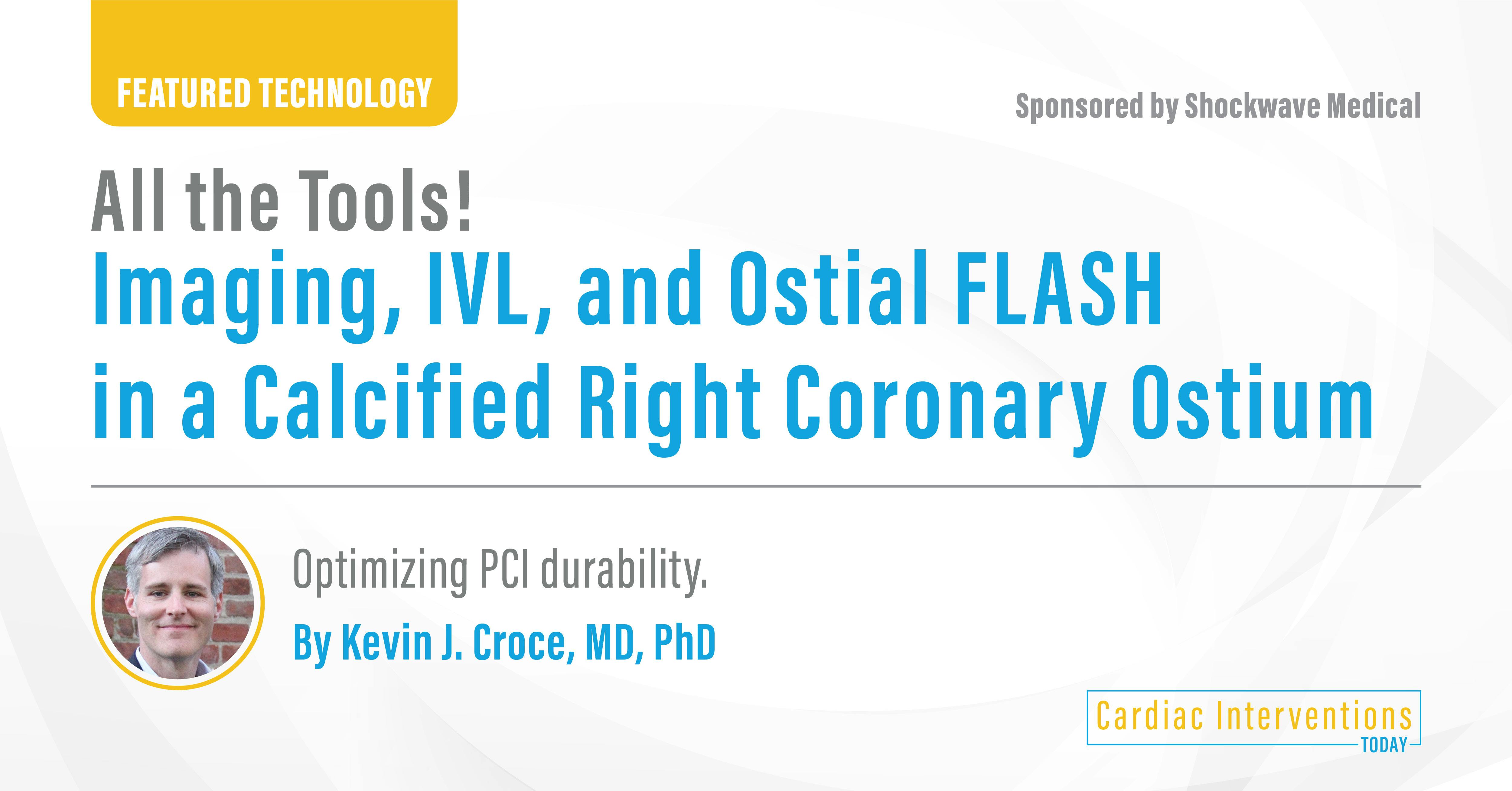 All the Tools! Imaging, IVL, and Ostial FLASH in a Calcified Right ...