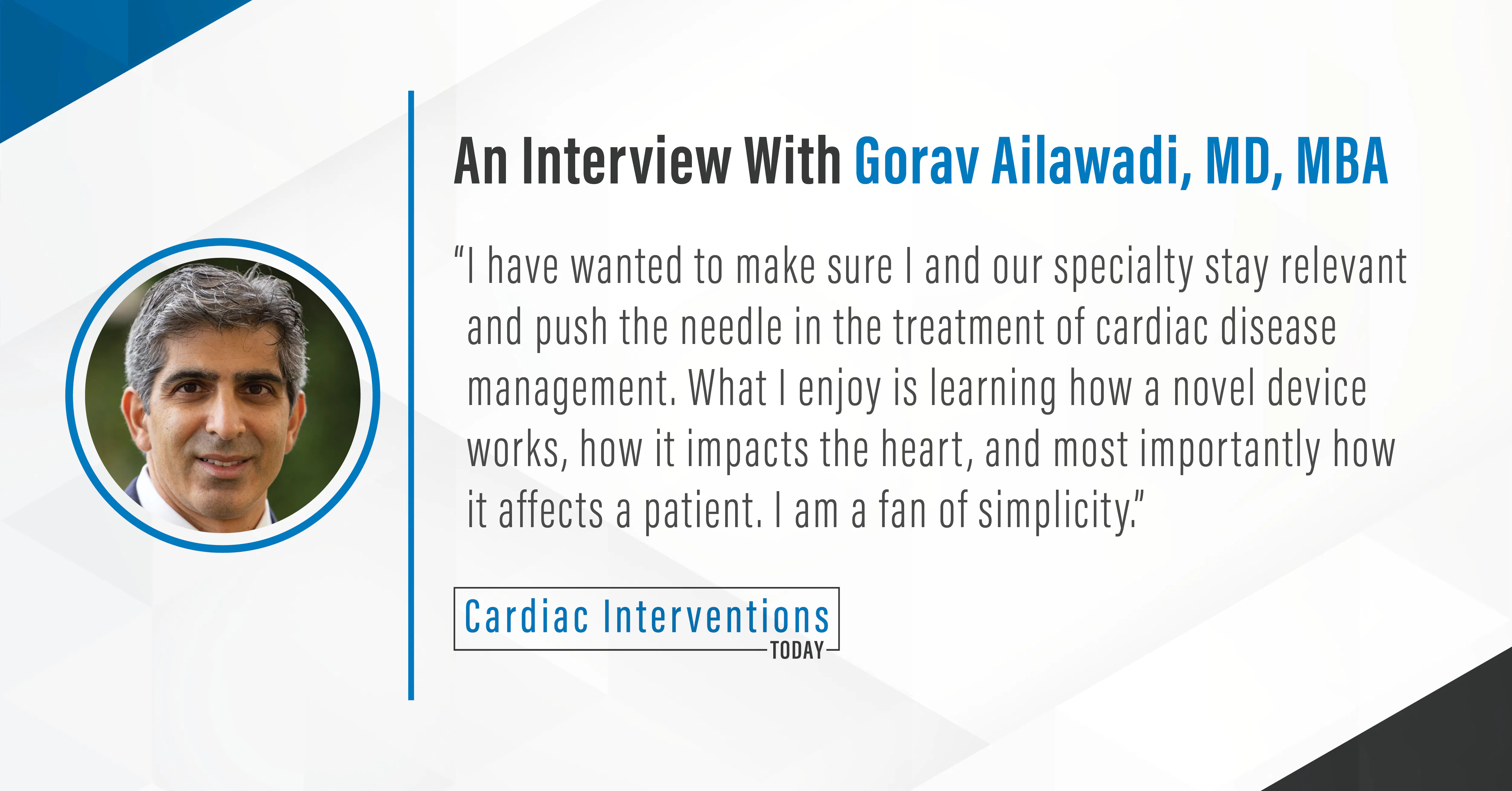 An Interview With Gorav Ailawadi, MD, MBA - Cardiac Interventions Today