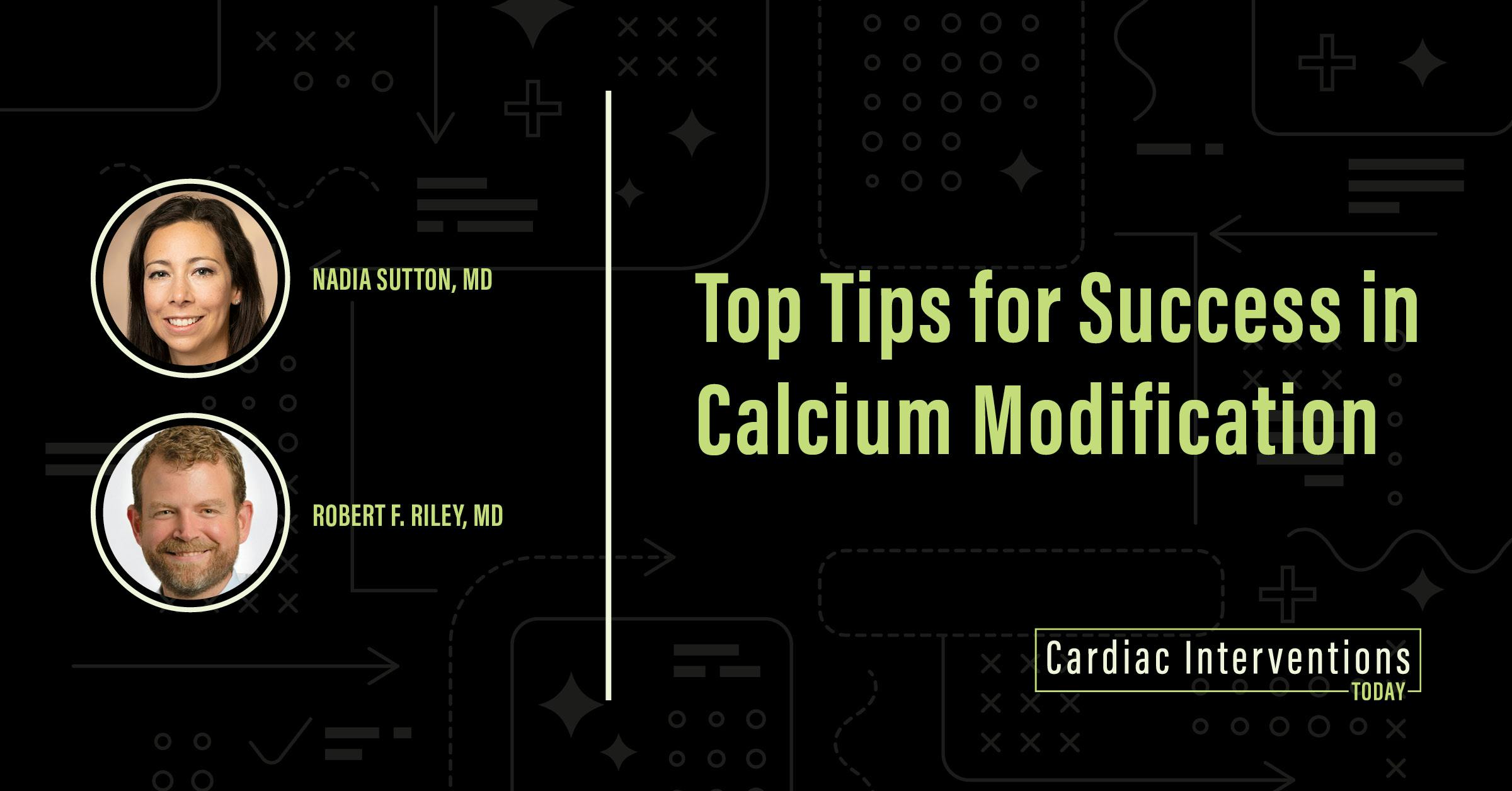 Top Tips for Success in Calcium Modification - Cardiac Interventions Today
