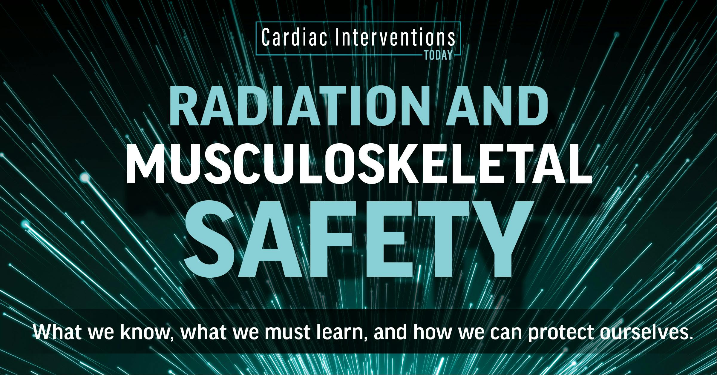 Radiation and Musculoskeletal Safety - Cardiac Interventions Today