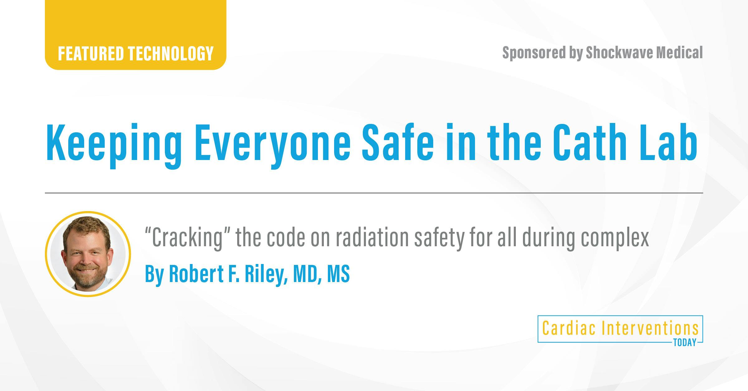 Keeping Everyone Safe in the Cath Lab - Cardiac Interventions Today
