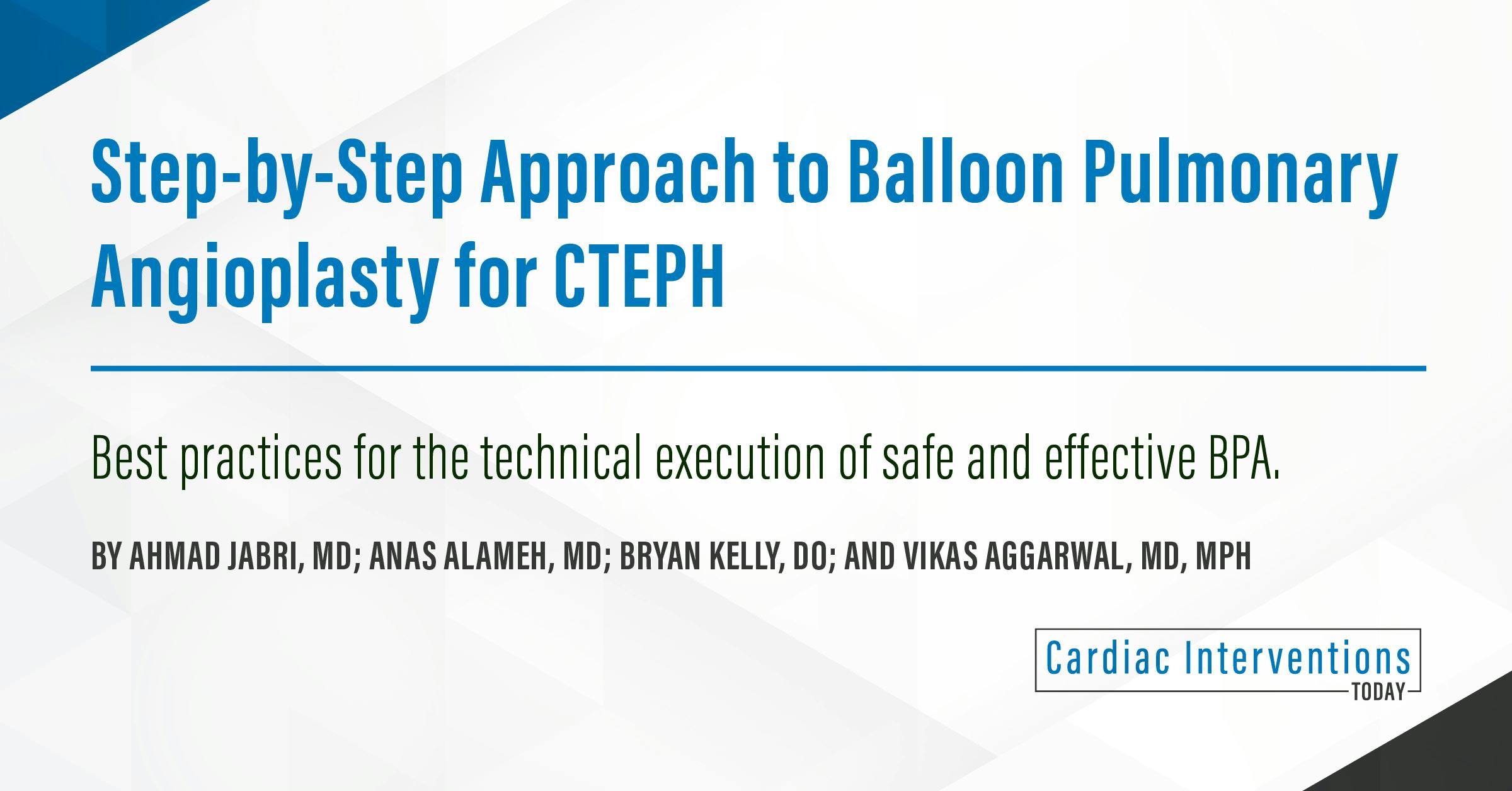 Step-by-Step Approach to Balloon Pulmonary Angioplasty for CTEPH ...