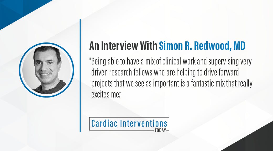 An Interview With Simon R. Redwood, MD - Cardiac Interventions Today
