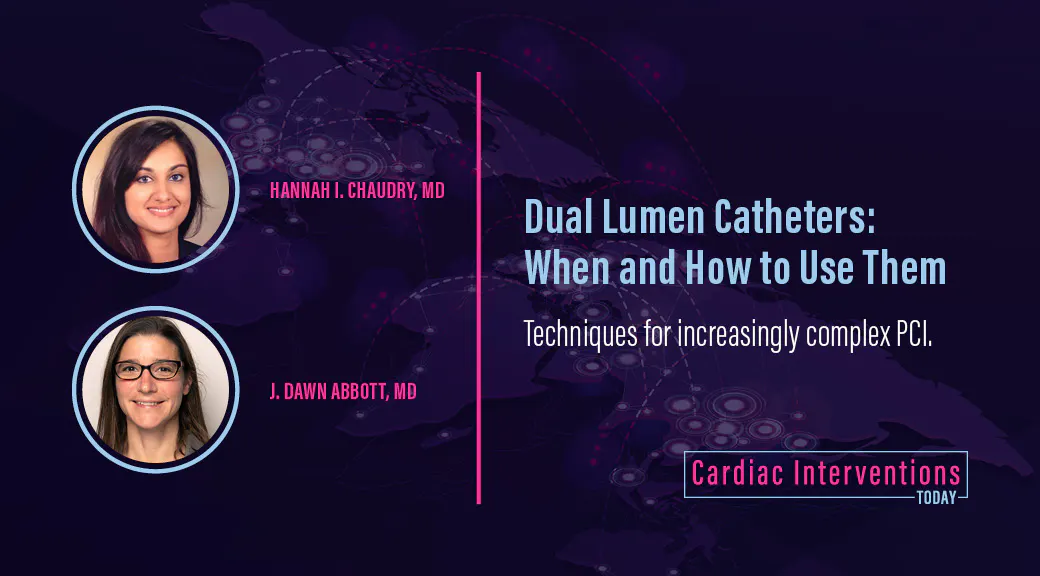 Dual Lumen Catheters: When and How to Use Them - Cardiac Interventions ...