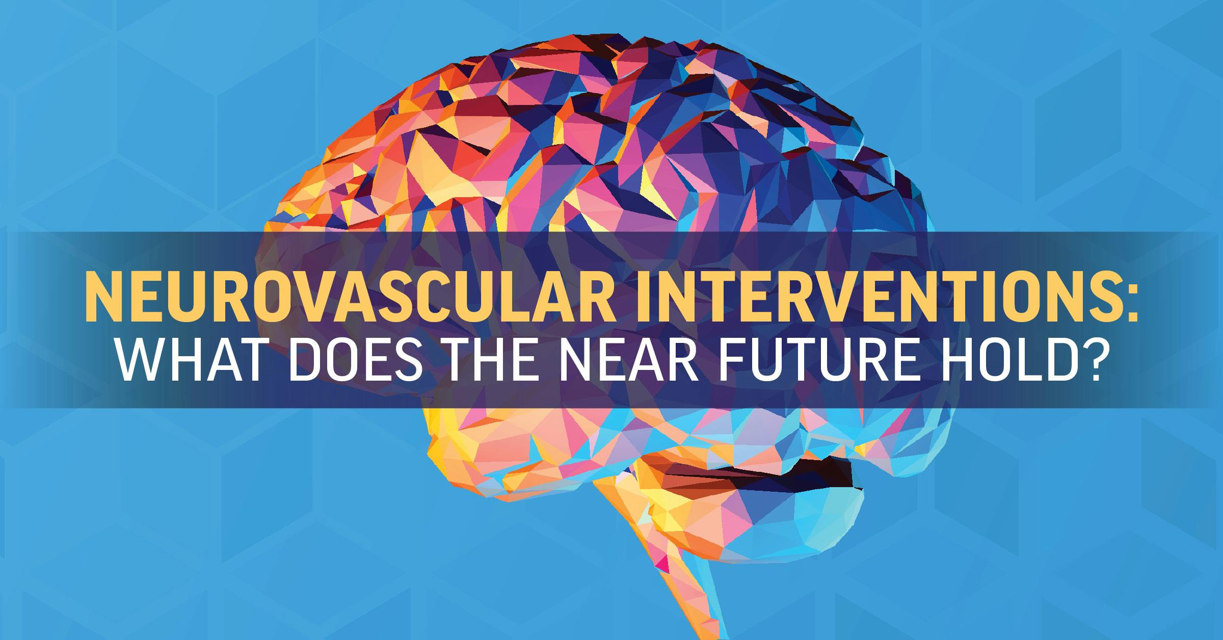 Trends in Neurointervention - Endovascular Today