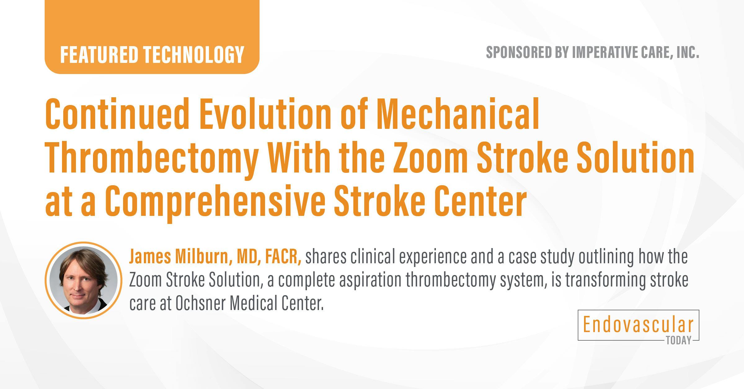 Continued Evolution of Mechanical Thrombectomy With the Zoom Stroke ...