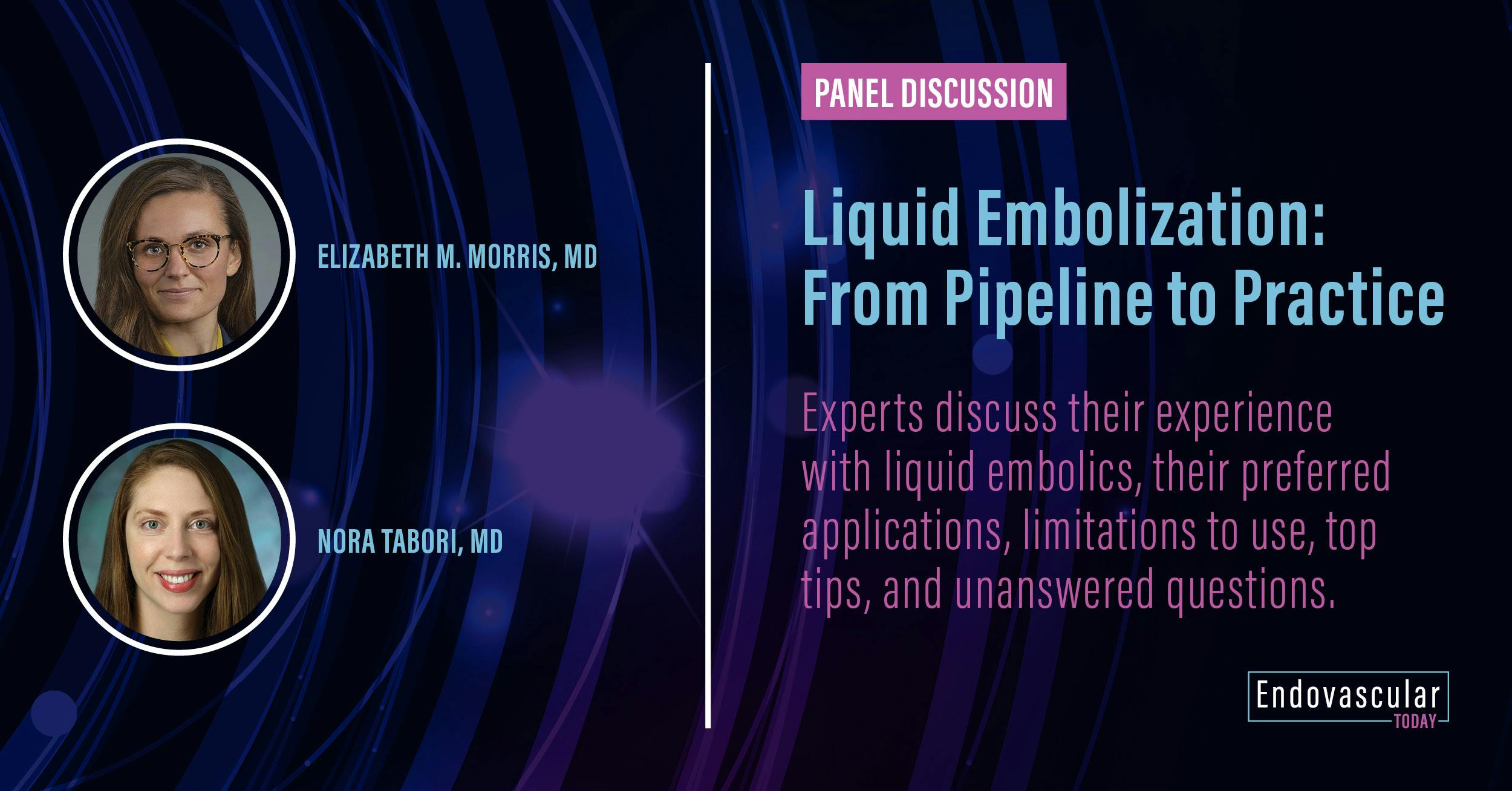 Liquid Embolization: From Pipeline to Practice - Endovascular Today