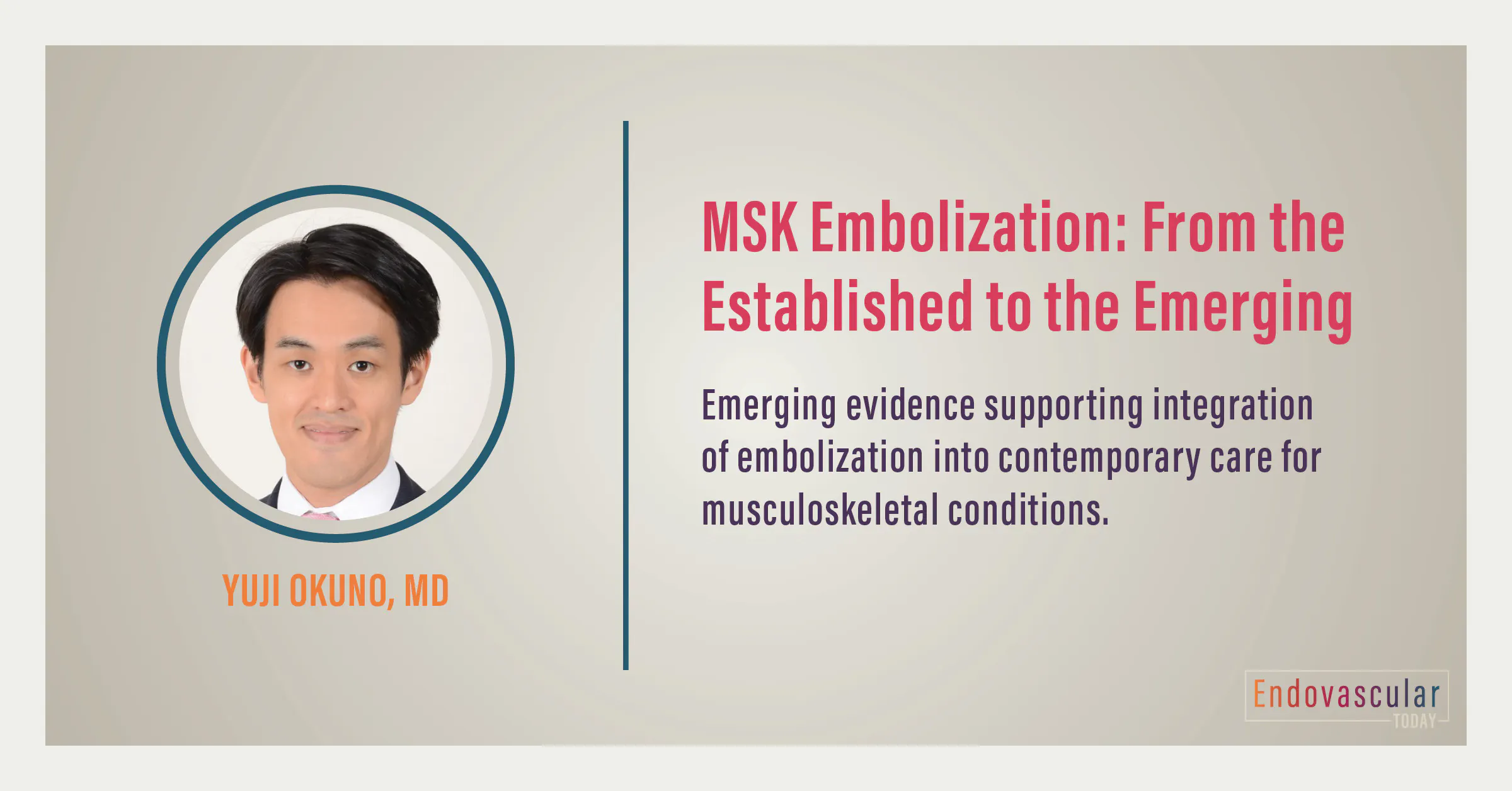 MSK Embolization: From the Established to the Emerging - Endovascular Today