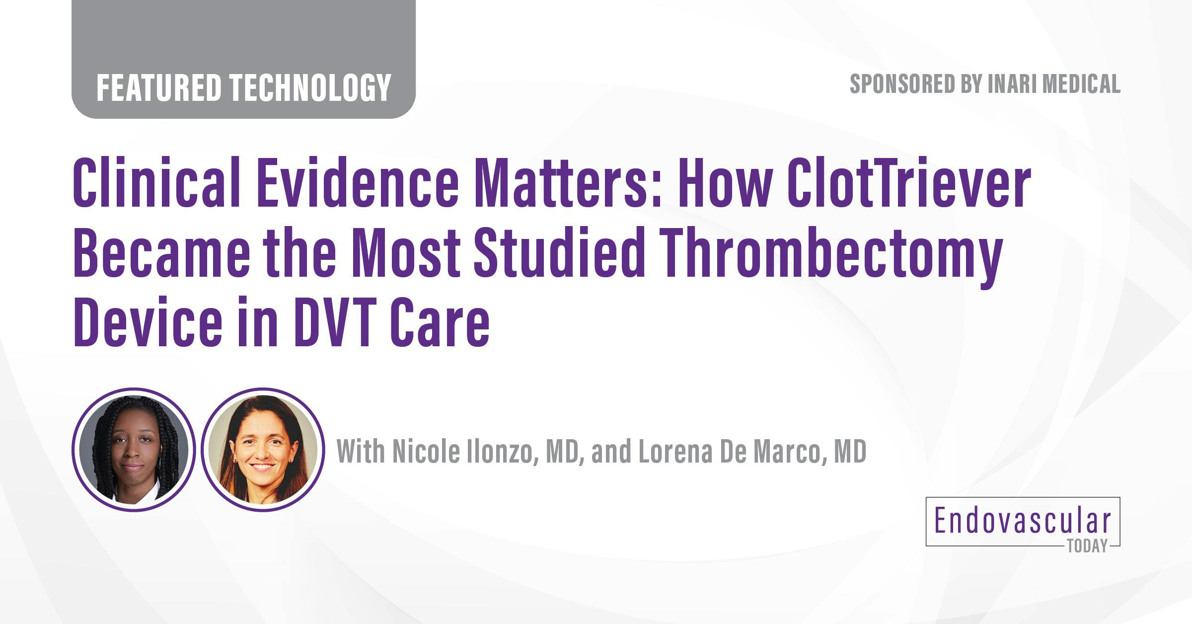 Clinical Evidence Matters: How ClotTriever Became the Most Studied ...