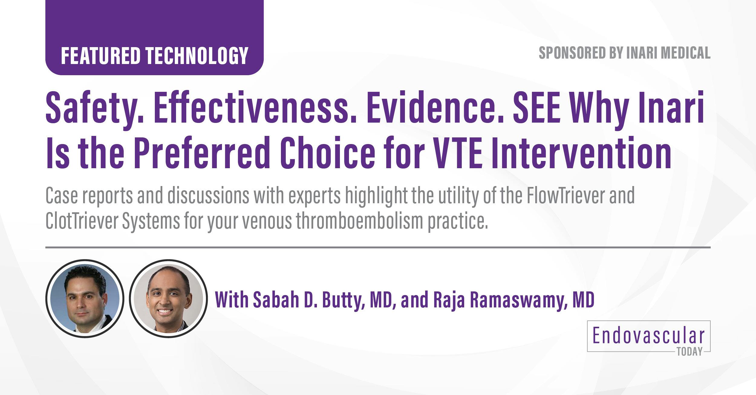 Safety. Effectiveness. Evidence. SEE Why Inari Is the Preferred Choice ...