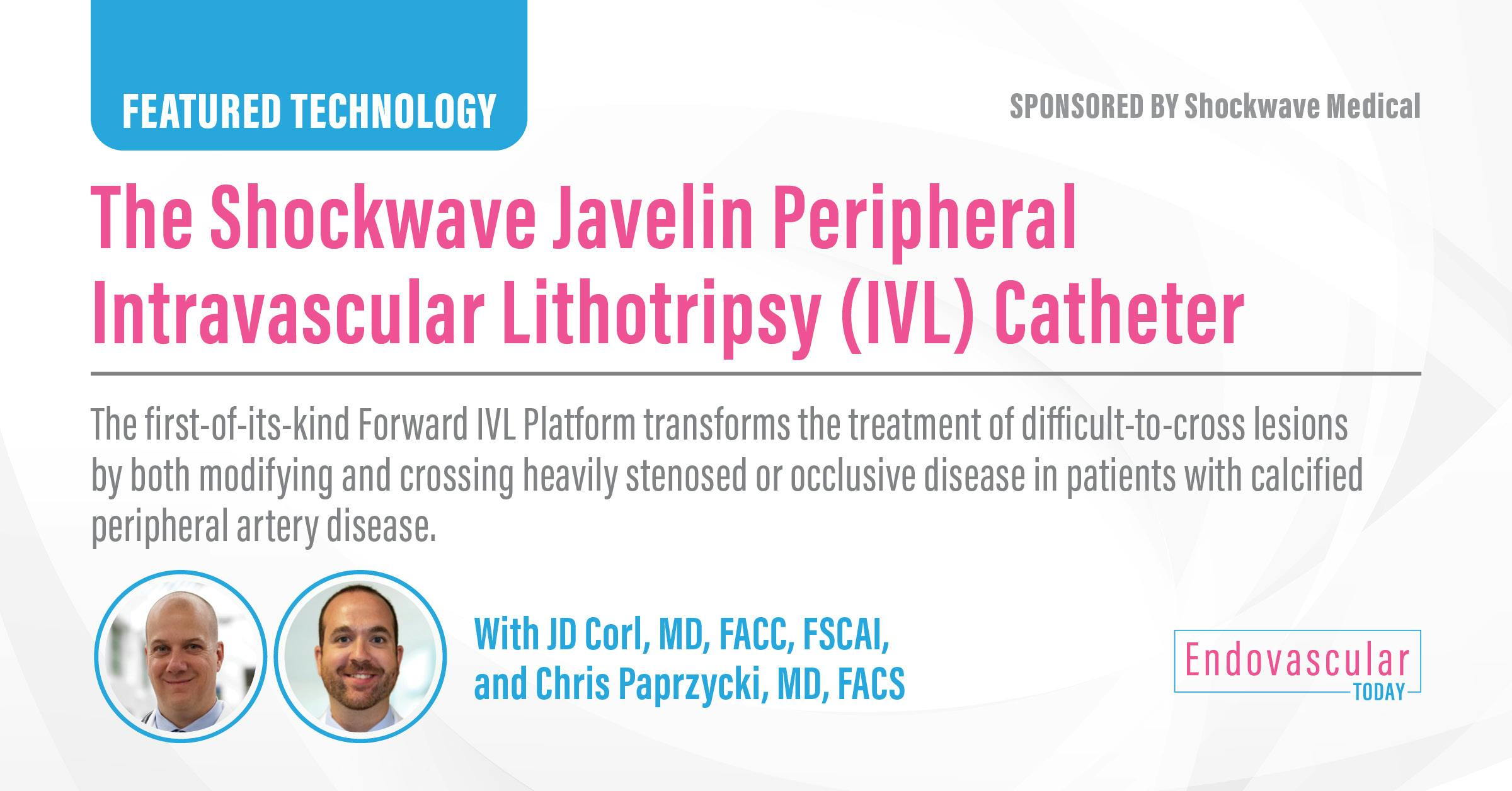 The Shockwave Javelin Peripheral Intravascular Lithotripsy (IVL ...