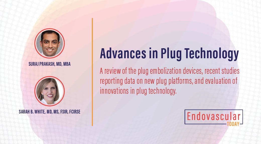 Advances in Plug Technology - Endovascular Today