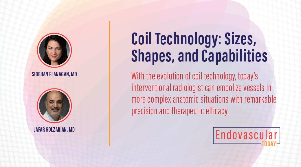 Coil Technology: Sizes, Shapes, and Capabilities - Endovascular Today