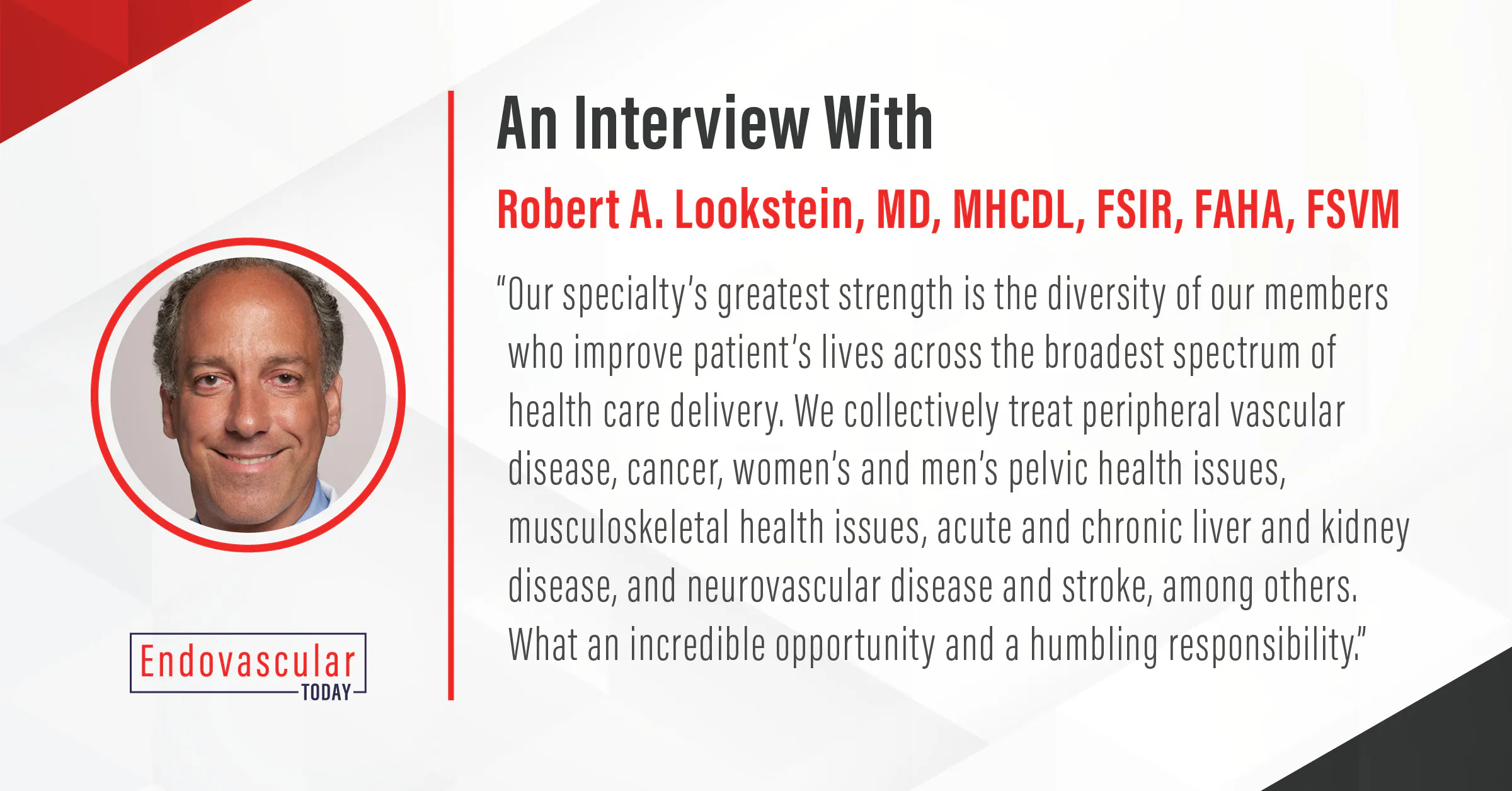 An Interview With Robert A. Lookstein, MD, MHCDL, FSIR, FAHA, FSVM ...