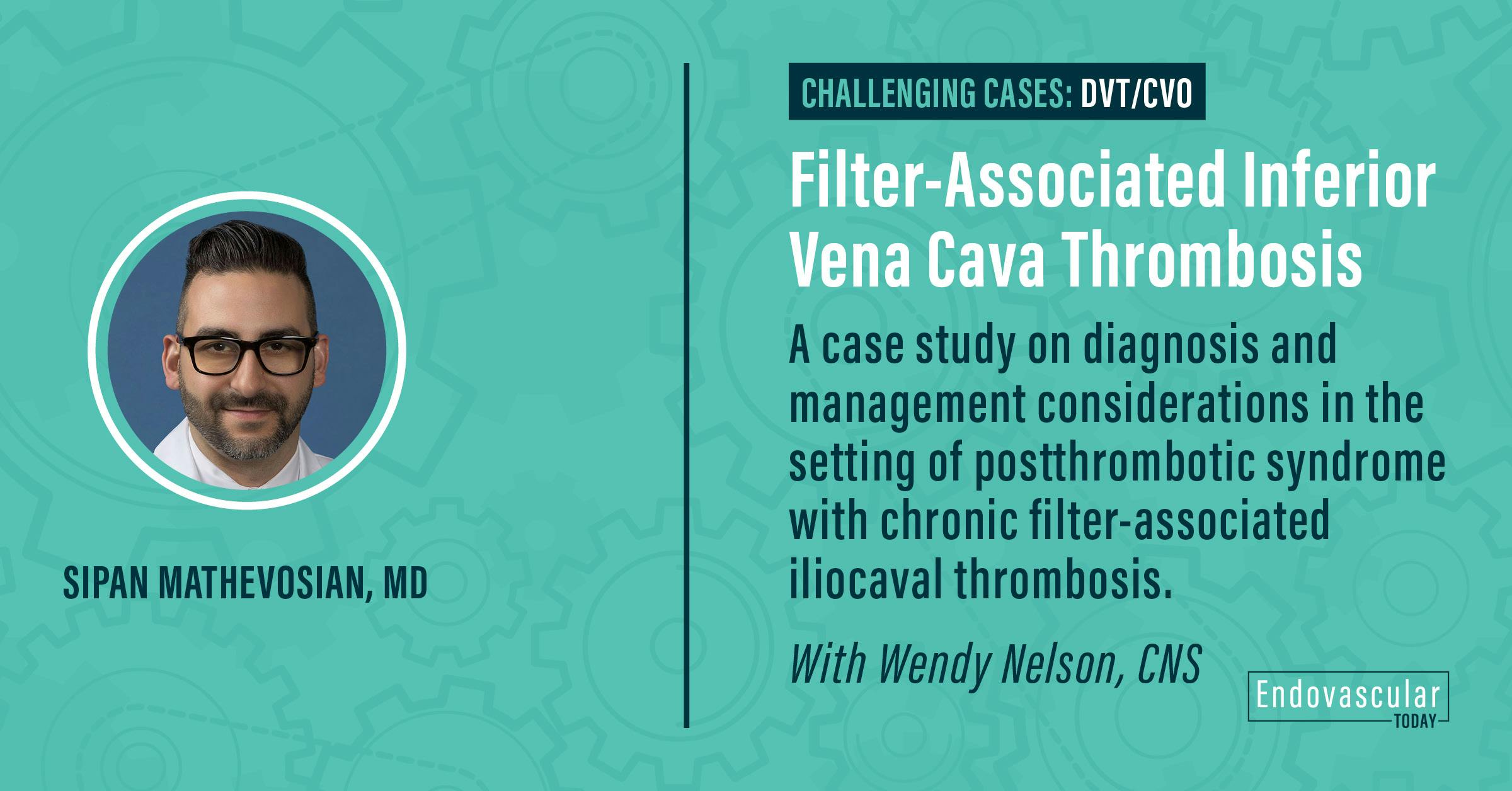 Filter-Associated Inferior Vena Cava Thrombosis - Endovascular Today