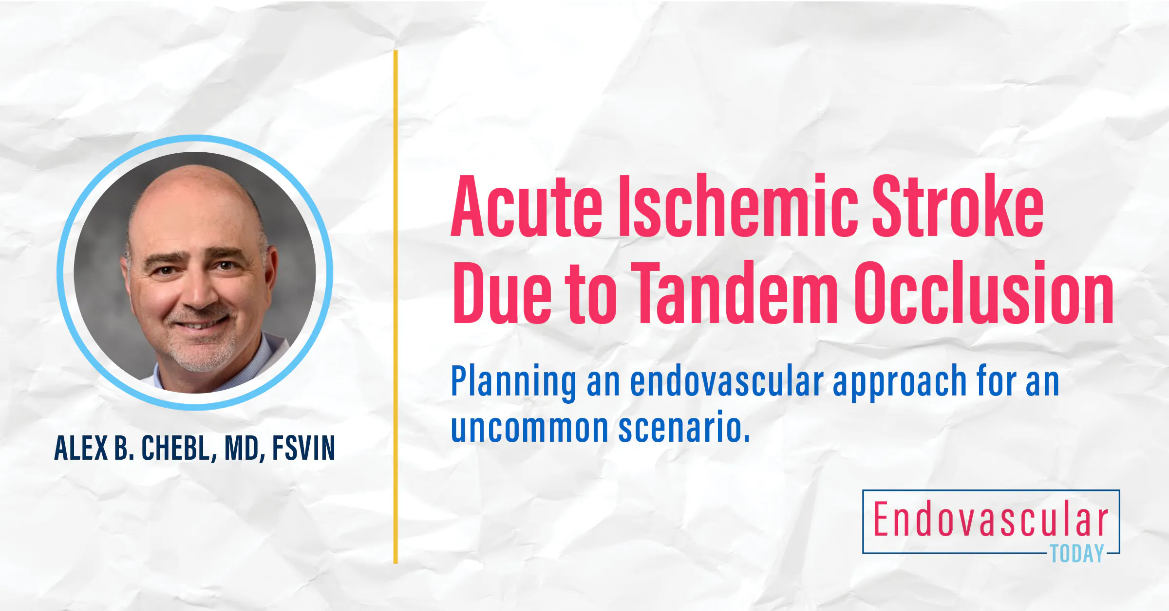 Acute Ischemic Stroke Due to Tandem Occlusion - Endovascular Today
