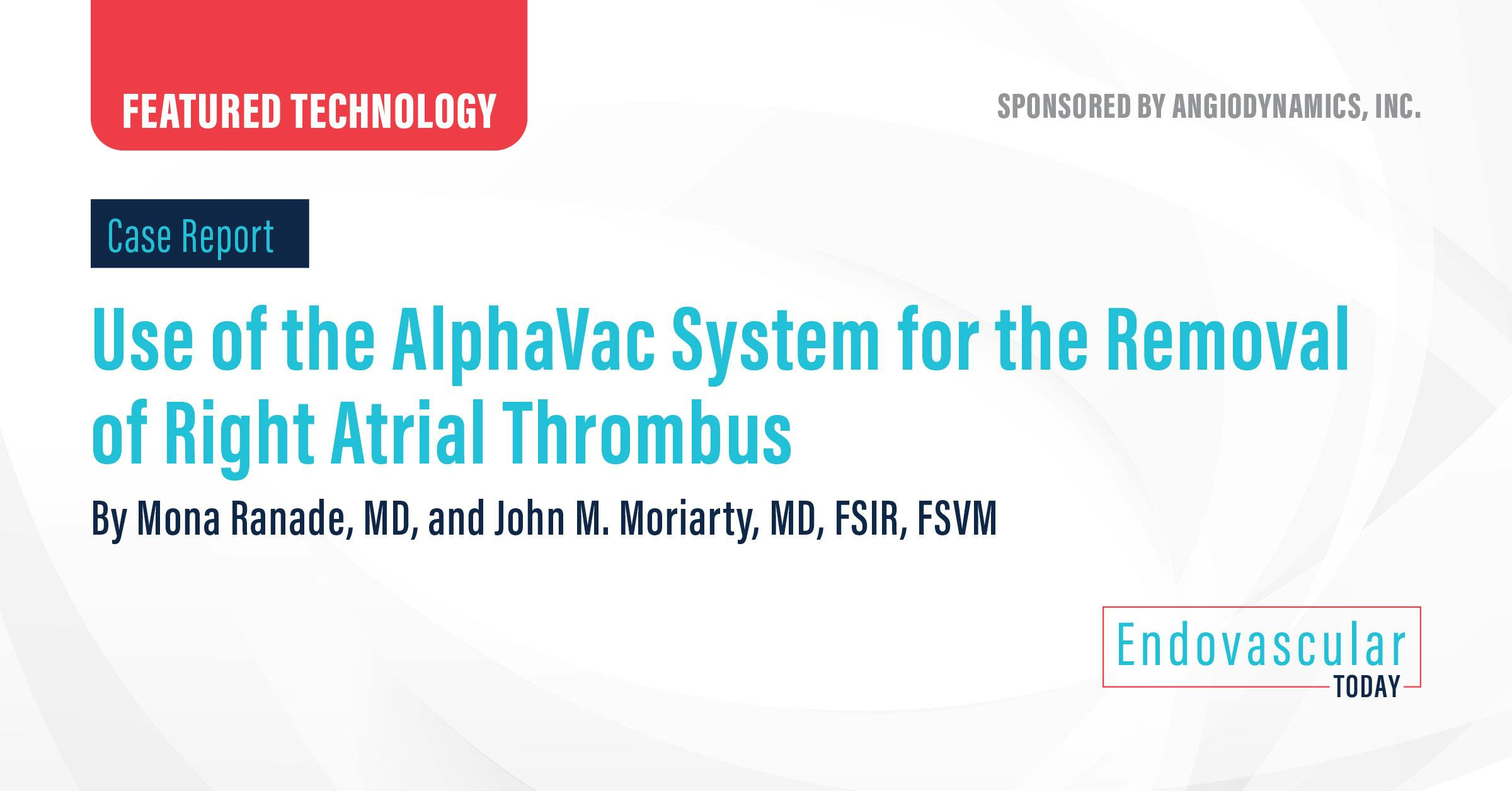 Case Report: Use of the AlphaVac System for the Removal of Right Atrial ...