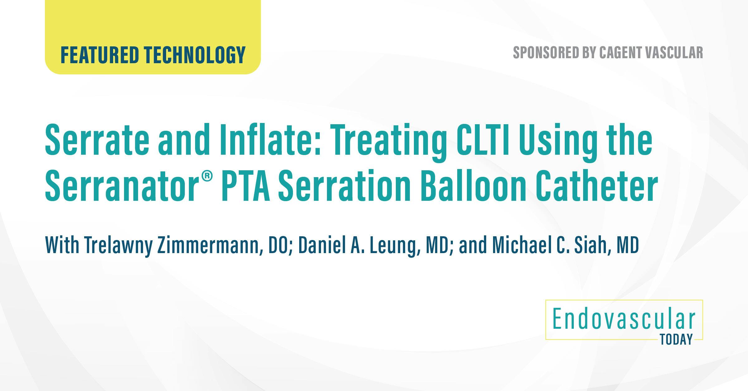 Serrate and Inflate: Treating CLTI Using the Serranator® PTA Serration ...