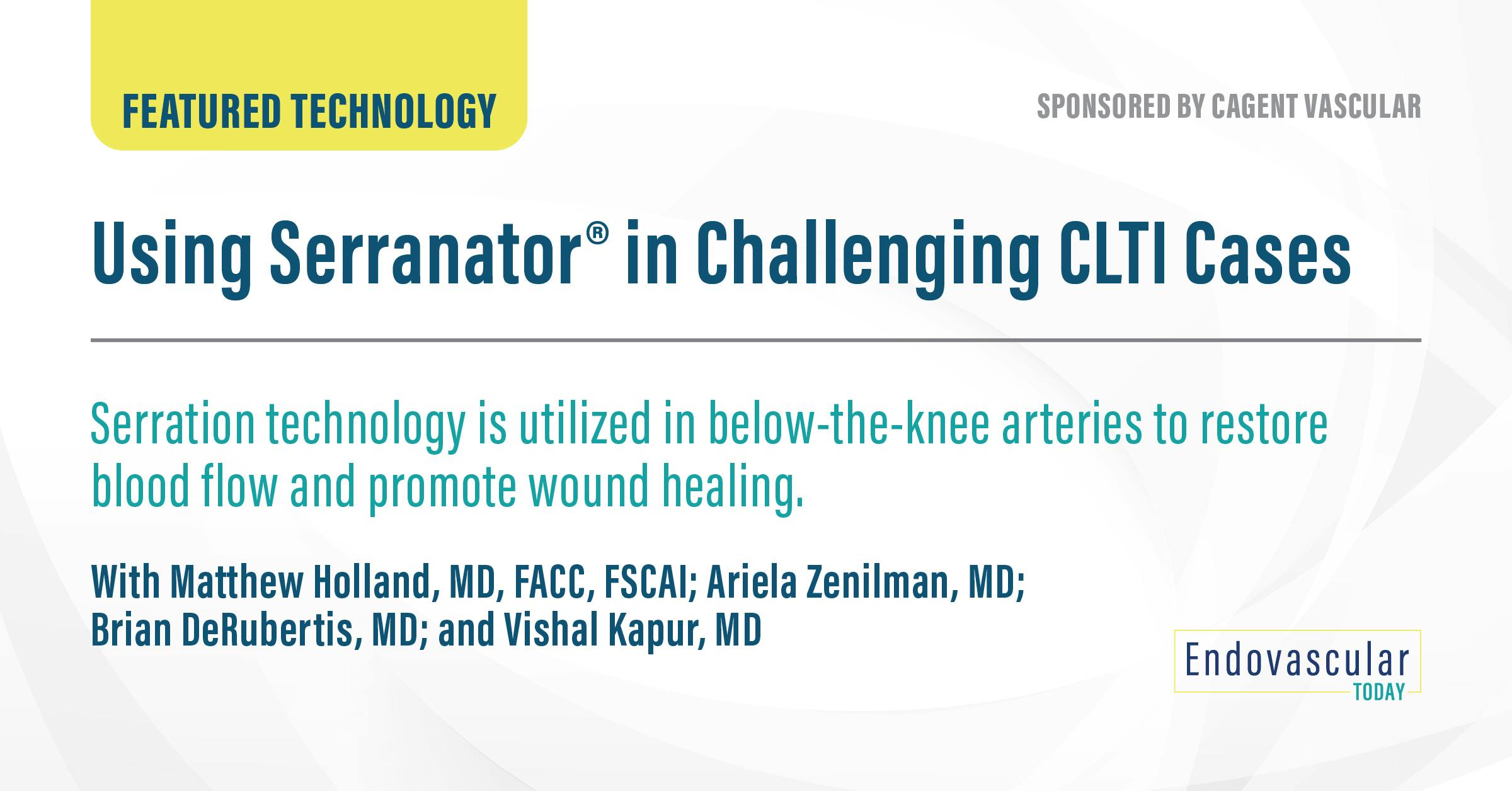 Using Serranator® in Challenging CLTI Cases - Endovascular Today