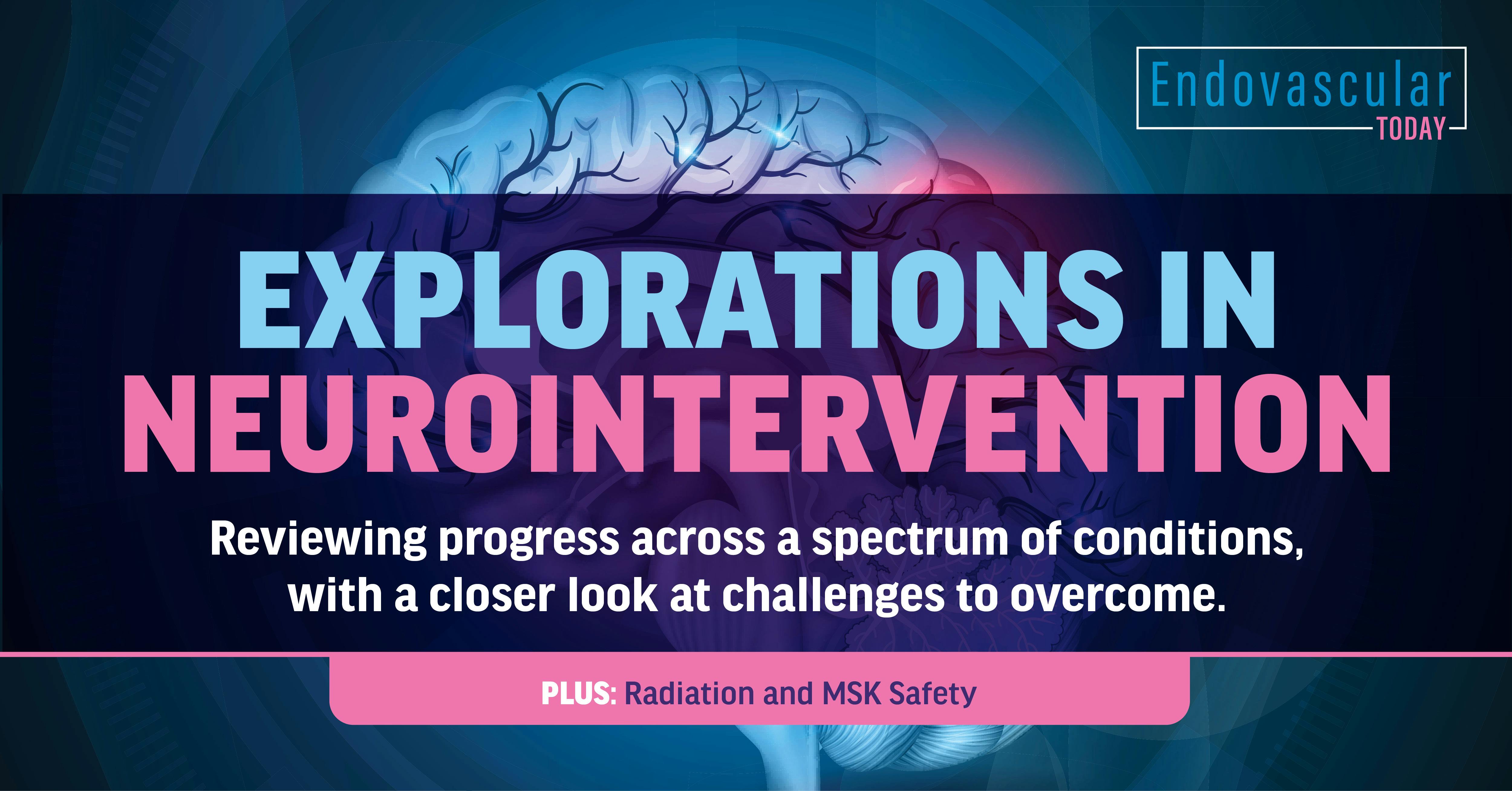 Explorations in Neurointervention - Endovascular Today
