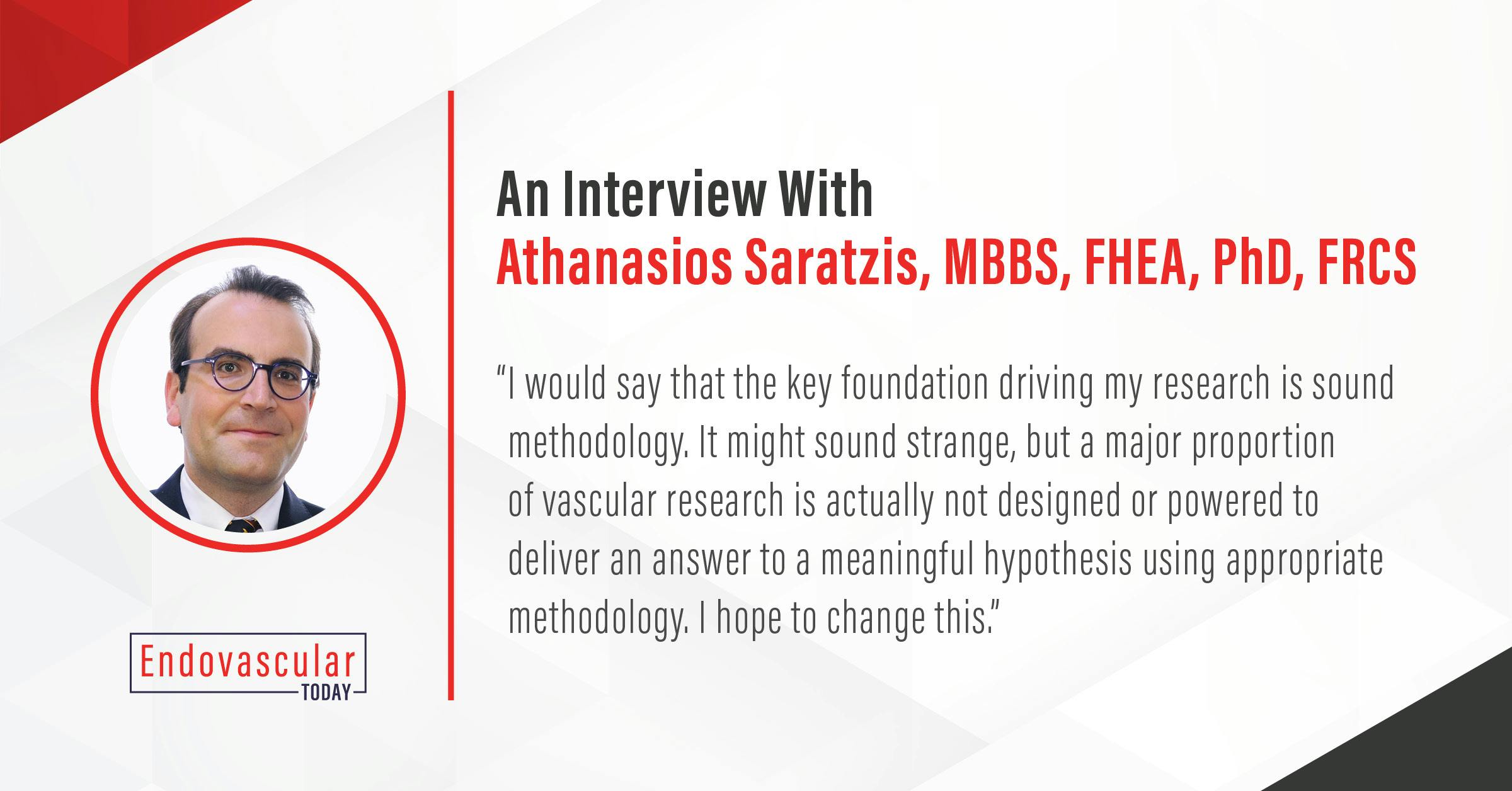 An Interview With Athanasios Saratzis, MBBS, FHEA, PhD, FRCS ...