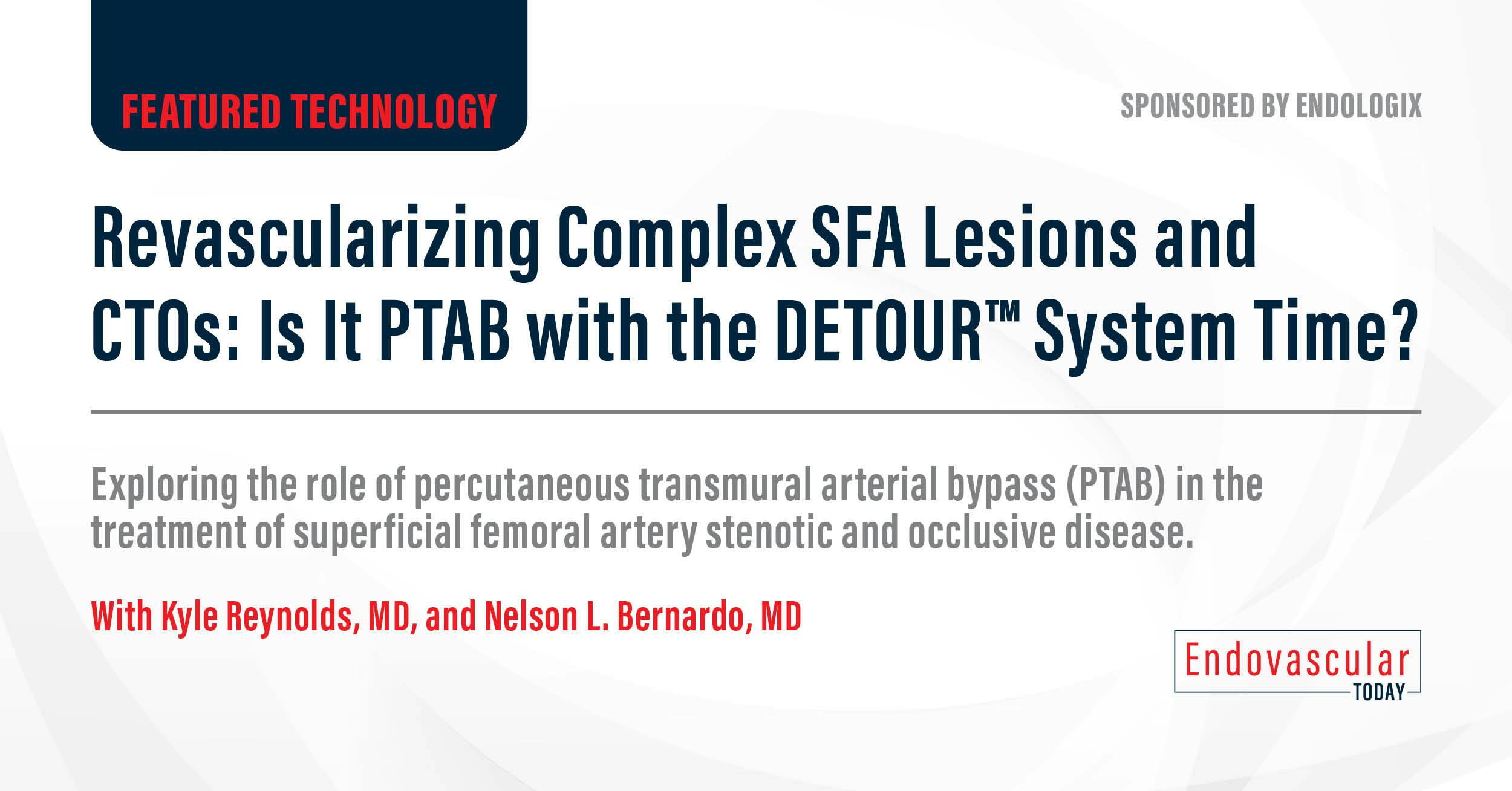 Revascularizing Complex SFA Lesions and CTOs: Is It PTAB with the ...