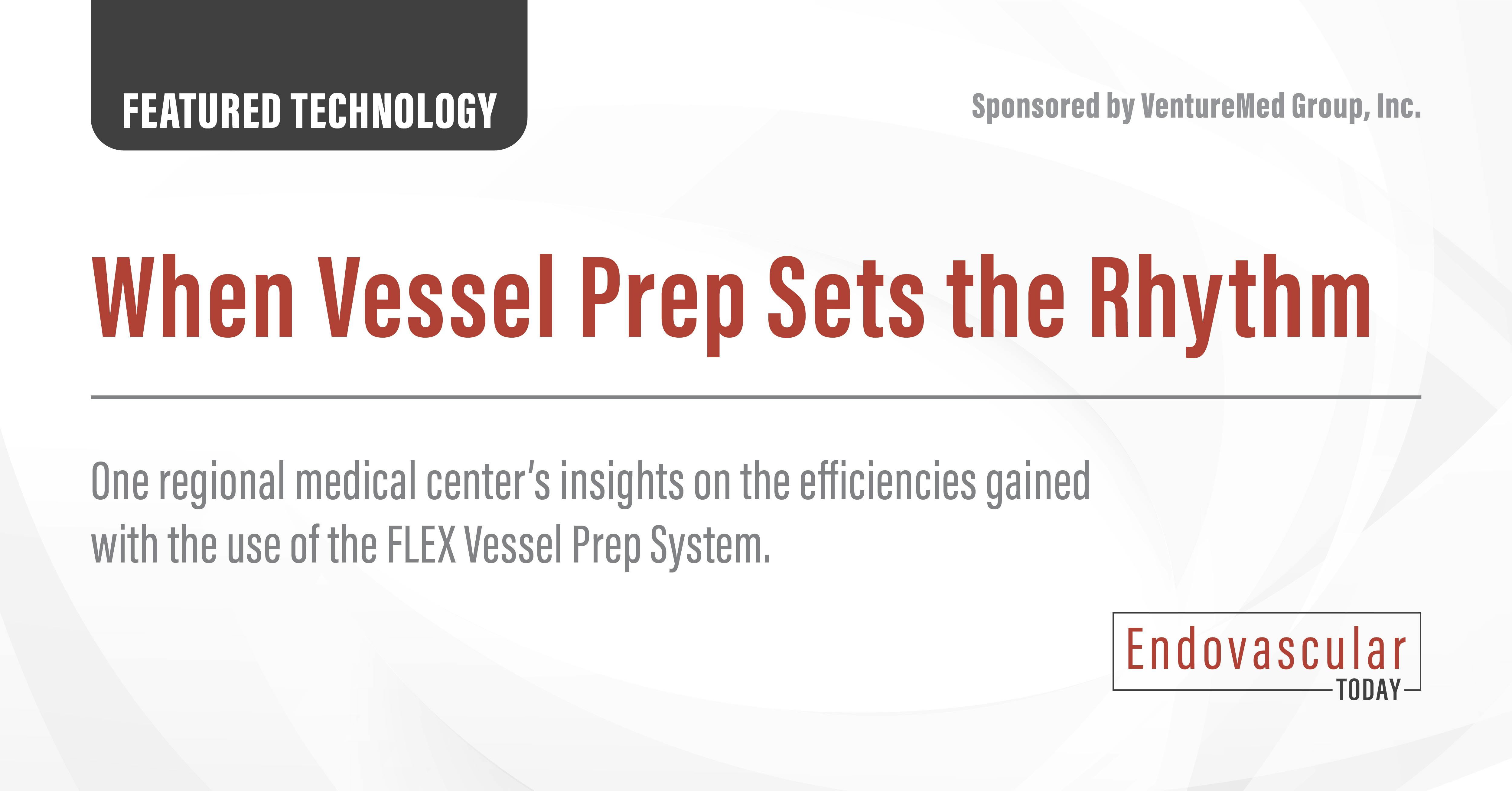 When Vessel Prep Sets the Rhythm - Endovascular Today