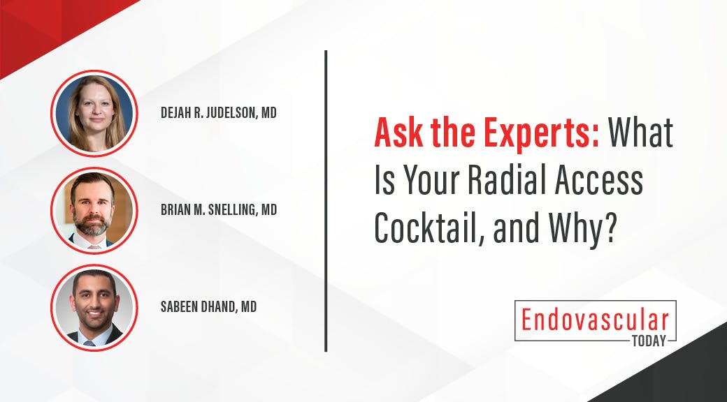 What Is Your Radial Access Cocktail, and Why? - Endovascular Today